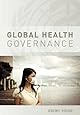 Global Health Governance: 9780745653099: Medicine & Health Science ...