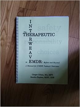 The Therapeutic Interweave in EMDR: Before and Beyond - A Manual for EMDR Trained Clinicians ...