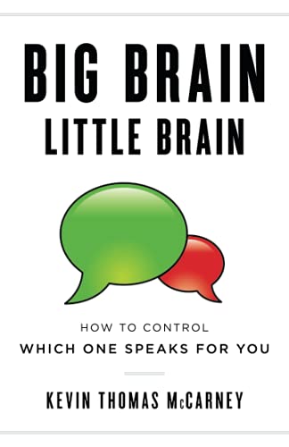 Big Brain Little Brain: How to Control Which One Speaks for You ...
