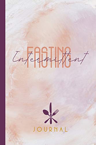 Intermittent Fasting Journal: A Guided Intermittent Fasting Tracker ...