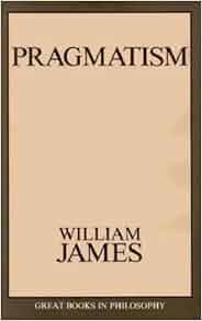 Pragmatism (Great Books in Philosophy): William James: 9780879756338 ...