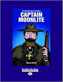 Captain Moonlite: Australian bushrangers: Jane Smith: 9781458739391 ...