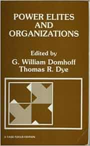 Power Elites and Organizations: G. William Domhoff, Thomas R. Dye ...