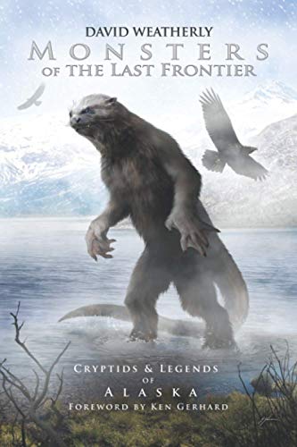 Amazon.com: Monsters of the Last Frontier: Cryptids & Legends of Alaska: 9781945950155 ...