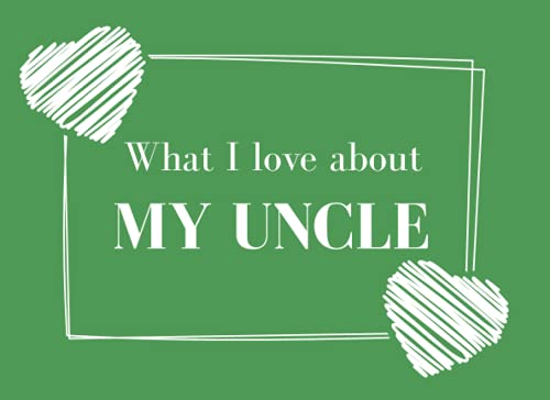 Amazon.com: What I Love About My Uncle: Prompted Fill In The Blank Book ...