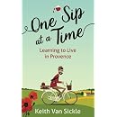 One Sip at a Time: Learning to Live in Provence: Keith Van Sickle ...