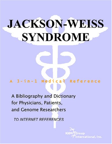 Jackson-Weiss Syndrome - A Bibliography and Dictionary for Physicians ...