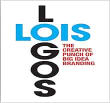 LOIS Logos: How to Brand with Big Idea Logos: Lois, George ...