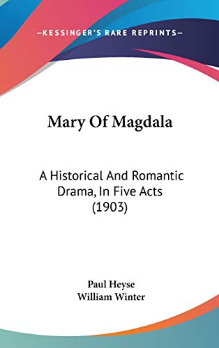Mary Of Magdala: A Historical And Romantic Drama, In Five Acts (1903 ...