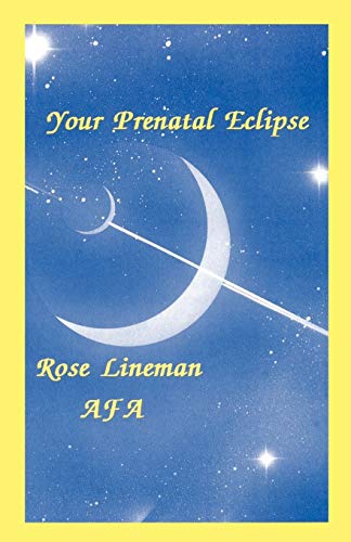 Your Prenatal Eclipse: Rose Lineman: 9780866904155: Books
