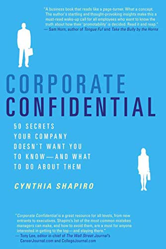 Corporate Confidential: 50 Secrets Your Company Doesn't Want You to ...