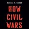 How Civil Wars Start: And How to Stop Them: Walter, Barbara F.: 9780593137789: Amazon.com: Books