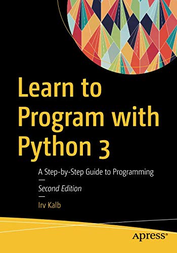 free-download-learn-to-program-with-python-3-a-step-by-step-guide-to-programming-by-irv-kalb-pdf