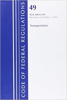 Code of Federal Regulations, Title 49: Parts 300-399 (Transportation ...