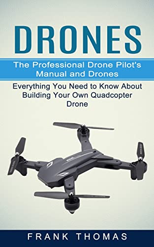 Drones: The Professional Drone Pilot's Manual and Drones (Everything ...
