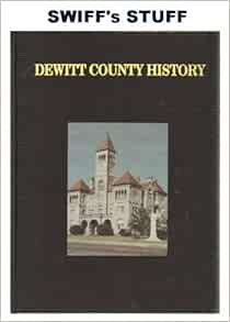 The History of Dewitt County, Texas: Dewitt County Historical ...