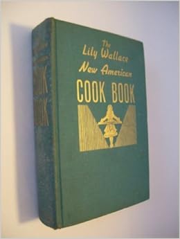 The Lily Wallace New American Cook Book: Wallace, Lily: Amazon.com: Books