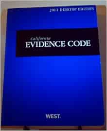 California Evidence Code, 2011 Ed. (California Desktop Codes): West ...