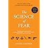 The Science of Fear: Why We Fear the Things We Shouldn't--and Put ...