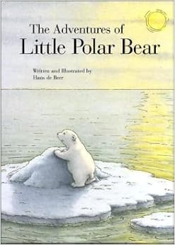 The Adventures of Little Polar Bear: De Beer, Hans: 9780760787212 ...