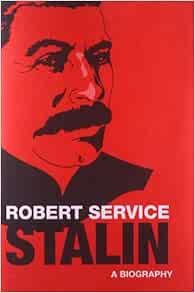 Amazon.com: Stalin: A Biography: 9780674022584: Service, Robert: Books