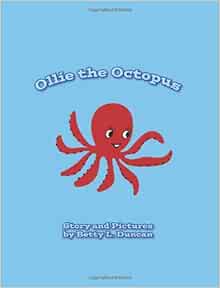 Ollie the Octopus: Duncan, Betty L.: 9781425100896: Amazon.com: Books