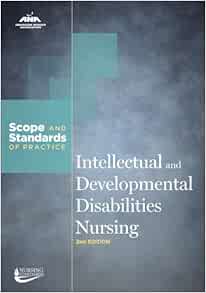 Intellectual and Developmental Disabilities Nursing: Scope and Standards of Practice 2nd Edition ...