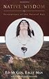 Native Wisdom: Perceptions of the Natural Way: Ed McGaa, Eagle Man ...
