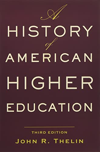 A History of American Higher Education: Thelin, John R.: 9781421428833 ...