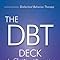 The Dbt Deck for Clients and Therapists: 101 Mindful Practices to ...