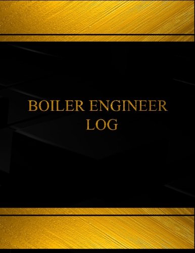 Boiler Engineer Log (Log Book, Journal - 125 pgs, 8.5 X 11 inches ...