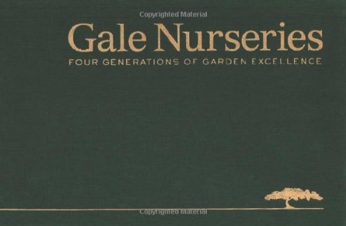 Gale Nurseries: Four Generations of Garden Excellence: Levine, Adam ...