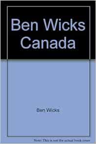 Ben Wicks' Canada: Wicks, Ben: 9780771089848: Amazon.com: Books