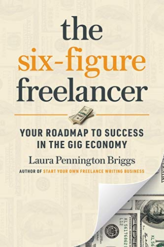 The Six-Figure Freelancer: Your Roadmap to Success in the Gig Economy ...