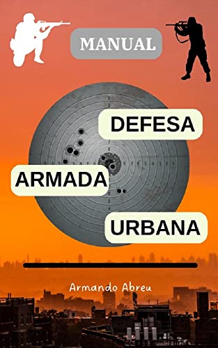 Guia de Defesa Armada Urbana - eBook, Resumo, Ler Online e PDF - por Abreu , Armando