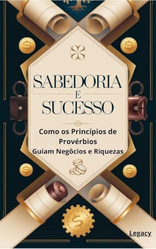 Sabedoria & Sucesso: Como os Princípios de Provérbios Guiam Negócios e ...