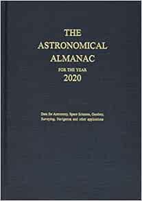 Astronomical Almanac for the Year 2020: Government Publishing Office ...