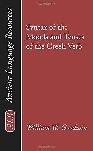 Syntax of the Moods and Tenses of the Greek Verb (Ancient Language ...