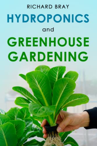 Hydroponics and Greenhouse Gardening: 3-in-1 Gardening Book to Grow ...
