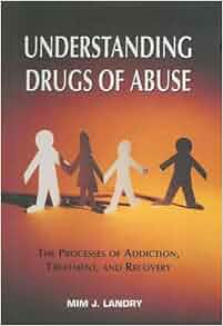 Understanding Drugs of Abuse: The Processes of Addiction, Treatment ...
