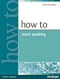 Amazon.com: How To Teach Speaking (9780582853591): Scott Thornbury: Books