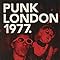 Punk London 1977: The Roxy, The Vortex, Kings Road and Beyond: Amazon.co.uk: Ridgers Derek ...