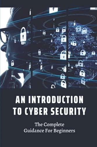 An Introduction To Cyber Security: The Complete Guidance For Beginners ...