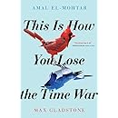 Amazon.com: This Is How You Lose the Time War (9781534430990): Amal El ...
