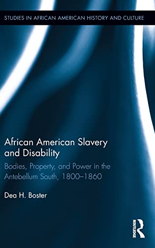 African American Slavery and Disability: Bodies, Property and Power in ...