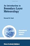 An Introduction to Boundary Layer Meteorology (Atmospheric Sciences Library): Roland B. Stull ...