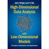 High-Dimensional Data Analysis with Low-Dimensional Models: Principles, Computation, and ...