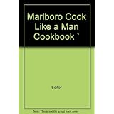 Marlboro Cook Like a Man Cookbook: The Last Male Art Form: Grill it ...