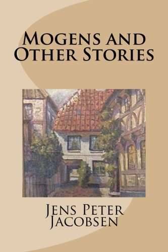 Mogens and Other Stories: Jacobsen, Jens Peter: 9781481837040: Amazon ...