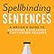 Spellbinding Sentences: A Writer's Guide to Achieving Excellence and ...